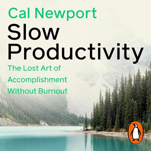 Redefining Efficiency: A Deep Dive into Cal Newport’s ‘Slow ...
